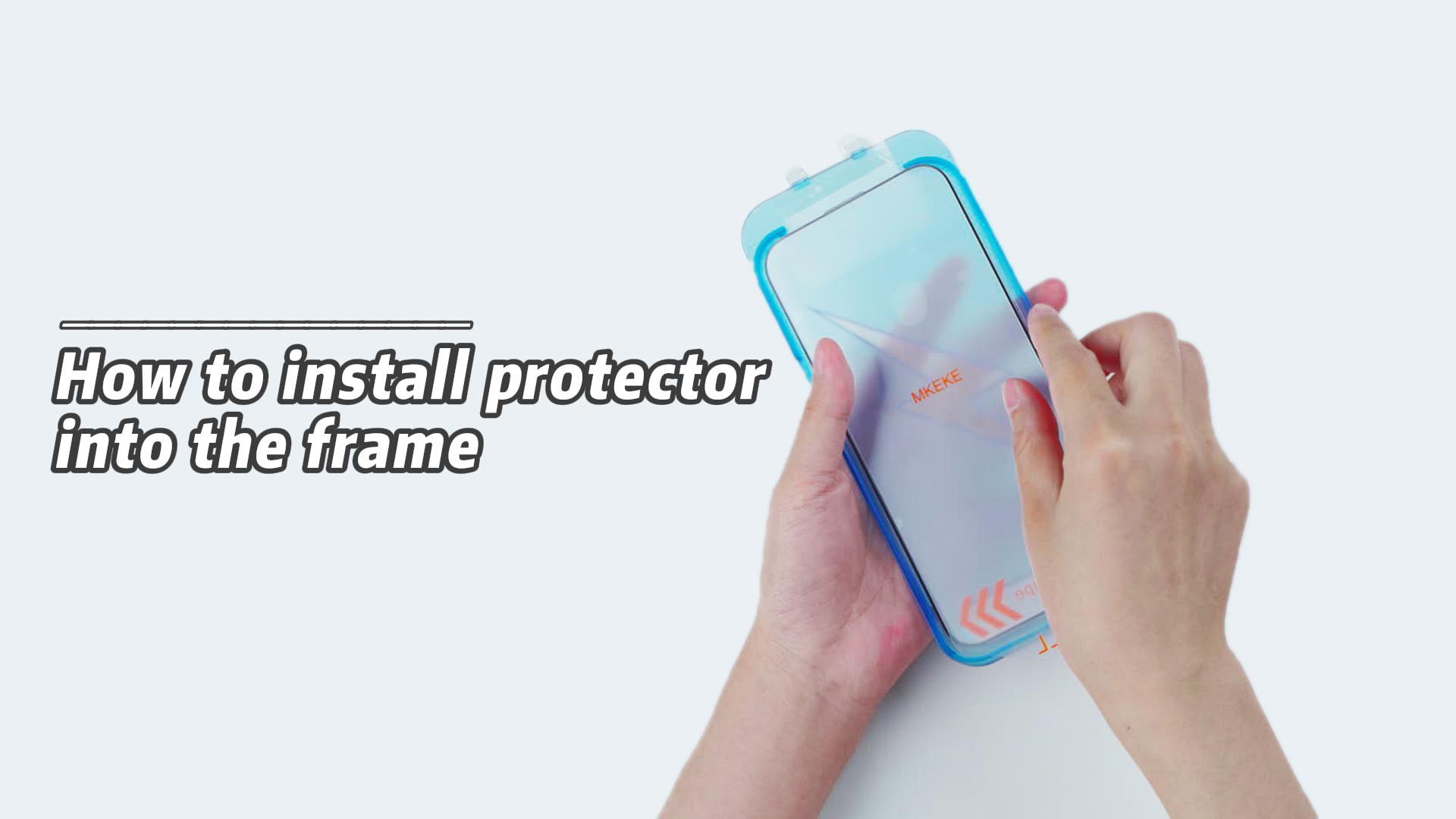 How to install privacy protector into the frame – Mkeke